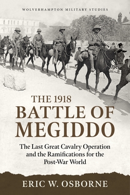The Battle of Megiddo: Palestine 1918 by Eric W. Osborne | Goodreads