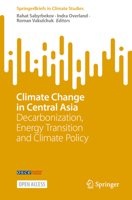 Climate Change in Central Asia: Decarbonization, Energy Transition and ...