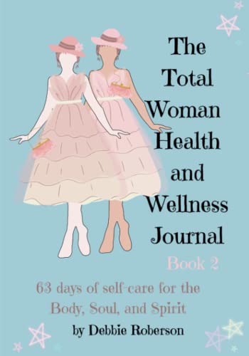 The Total Woman Health and Wellness Journal Book 2: 63 days of self ...