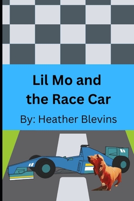 Lil Mo and the Race Car: Lil Mo: adventure Hound book 6 by Heather ...