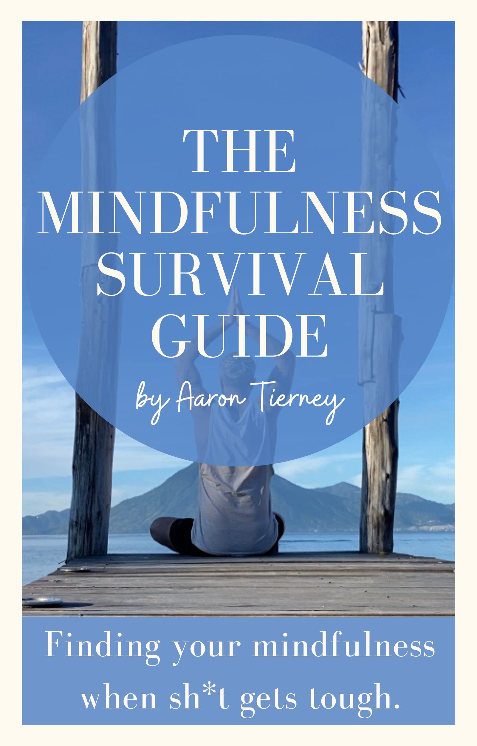 The Mindfulness Survival Guide: Finding your mindfulness when sh*t gets ...