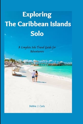 Exploring The Caribbean Islands Solo: A Complete Solo Travel Guide for ...