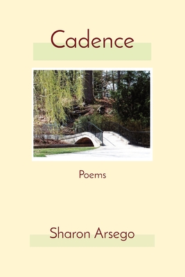 Cadence: Poems by Sharon Arsego | Goodreads