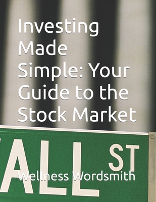 Investing Made Simple Your Guide To The Stock Market By Wellness