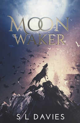 Moon Waker by S.L. Davies | Goodreads