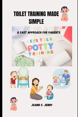 Toilet Training Made Simple: A Fast Approach for Parents by Joann C ...