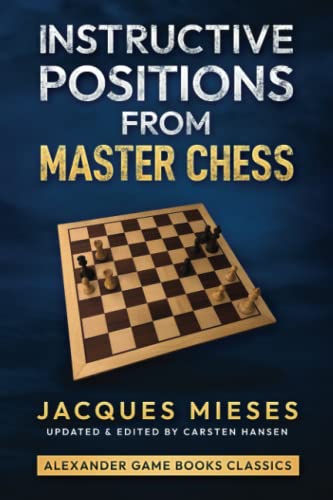 Instructive Positions from Master Chess by Jacques Mieses | Goodreads