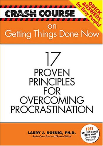 Crash Course: Getting Things Done Now: 17 Proven Principles for ...
