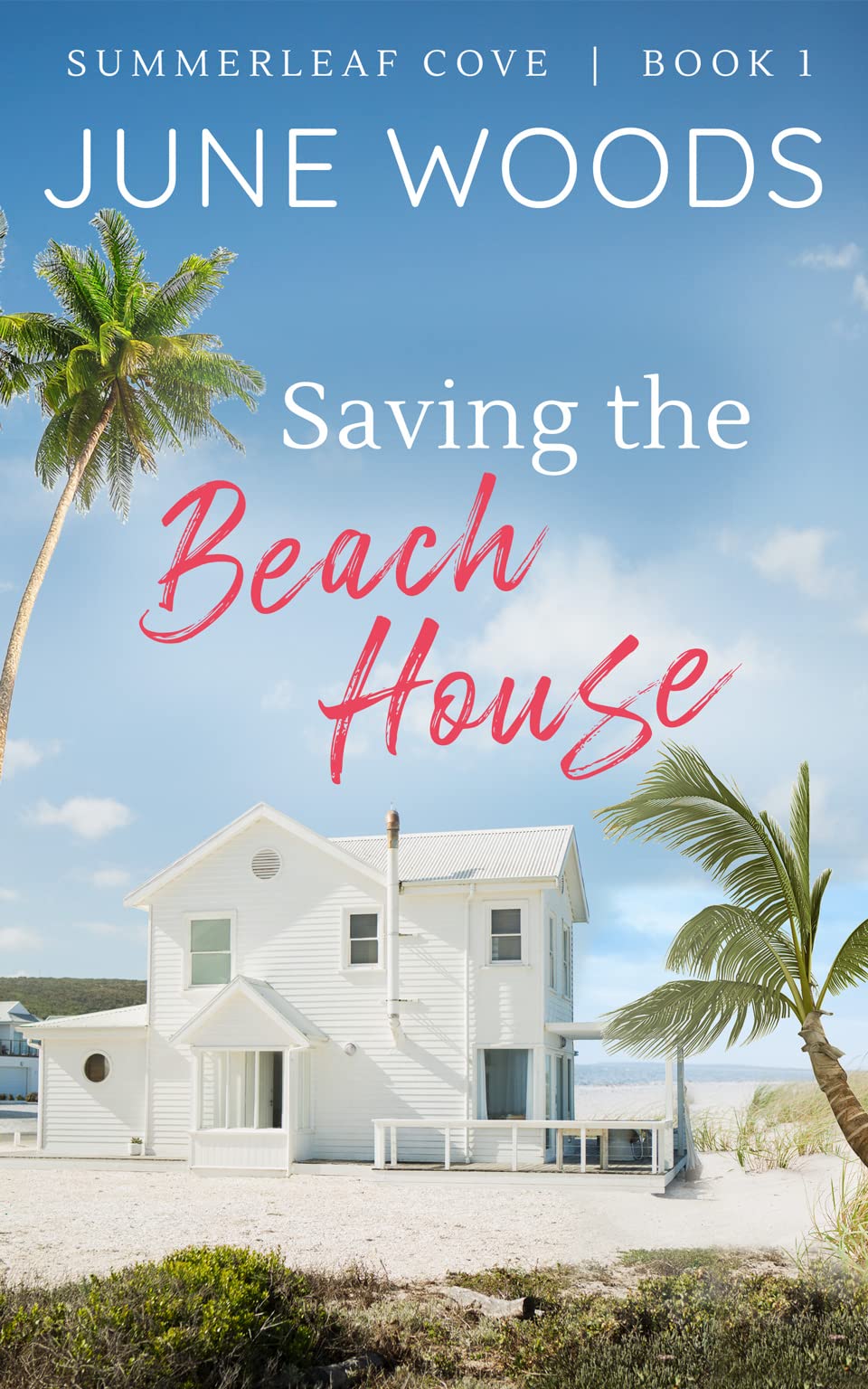 Saving the Beach House (Summerleaf Cove Book 1) by June Woods | Goodreads