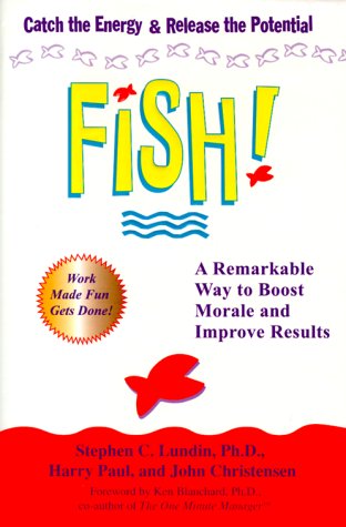 Fish! A Remarkable Way to Boost Morale and Improve Results by Stephen C ...