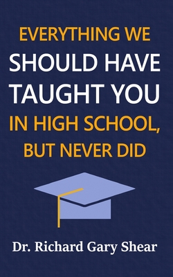 Everything We Should Have Taught You in High School, But Never Did: The ...