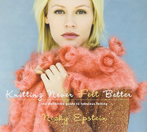 By Nicky Epstein Knitting Never Felt Better: The Definitive Guide to ...