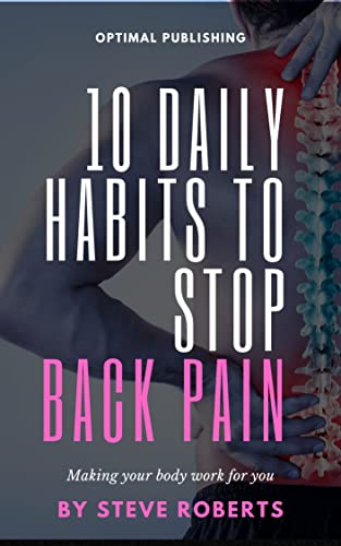 Ten Daily Habits To Stop Back Pain: Easy Routines To Help Manage Back ...