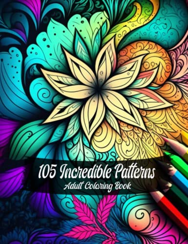 105 Incredible Patterns: Mindfulness Coloring Book for Adults for ...