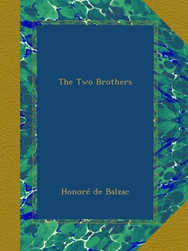 The Two Brothers by Honoré de Balzac | Goodreads