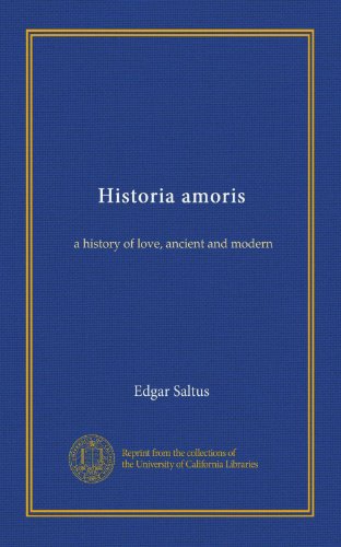 Historia amoris (Vol-1): a history of love, ancient and modern by Edgar ...