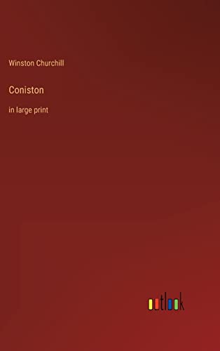 Coniston: in large print by Winston Churchill | Goodreads