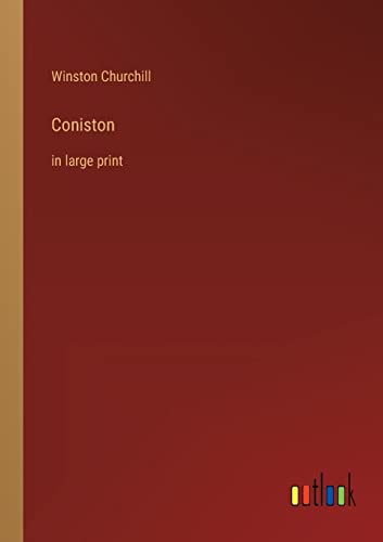 Coniston: in large print by Winston Churchill | Goodreads