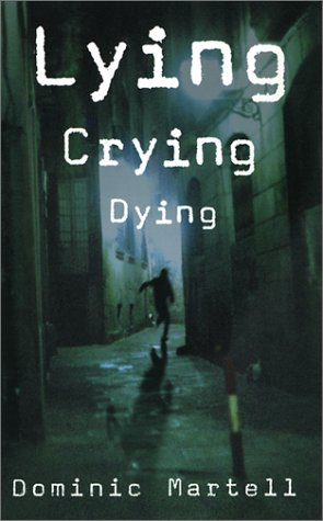 Lying Crying Dying (Otto Penzler Book) by Dominic Martell | Goodreads