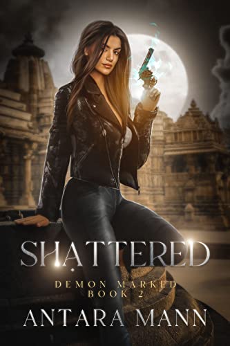Shattered (Demon Marked #2) by Antara Mann | Goodreads