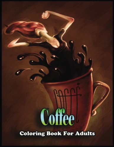 Coffee Coloring Book For Adults: Over 100+ High Quality Pages, Coffee ...