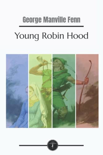 Young Robin Hood - Garden Classics by George Manville Fenn | Goodreads