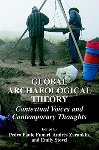 Global Archaeological Theory: Contextual Voices and Contemporary ...
