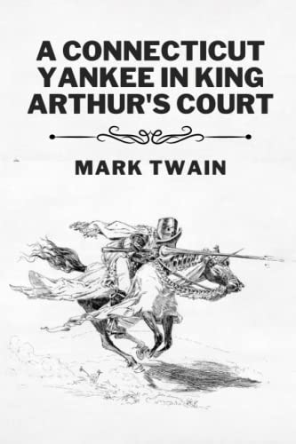 A Connecticut Yankee in King Arthur's Court (Annotated) by Mark Twain ...