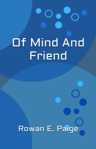 Of Mind And Friend by Rowan E. Paige | Goodreads