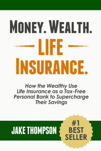 Money. Wealth. Life Insurance.: How the Wealthy Use Life Insurance as a ...