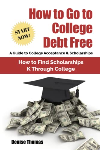 How to Go to College Debt Free A Guide to College Acceptance and ...
