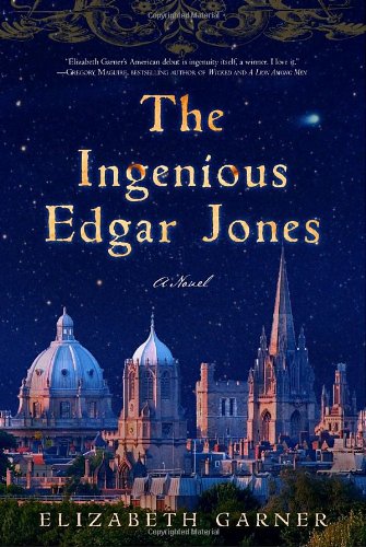 The Ingenious Edgar Jones: A Novel by Elizabeth Garner | Goodreads