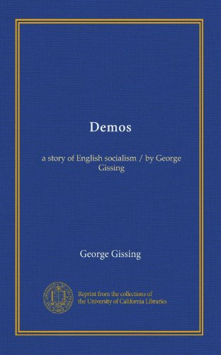 Demos: a story of English socialism / by George Gissing by George ...