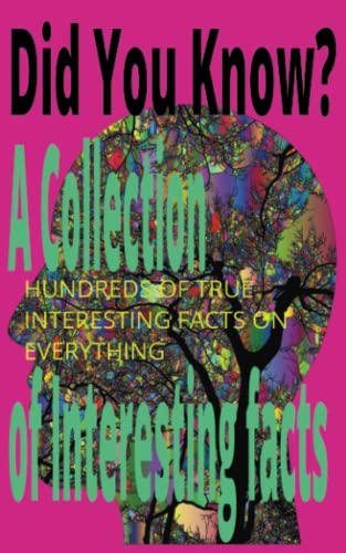 Did You Know? : A Collection of Interesting and Fun Facts: HUNDREDS of ...