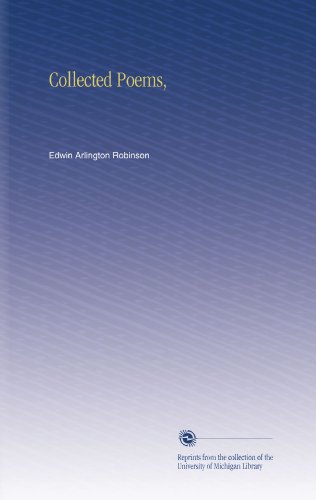 Collected Poems, by Edwin Arlington Robinson | Goodreads