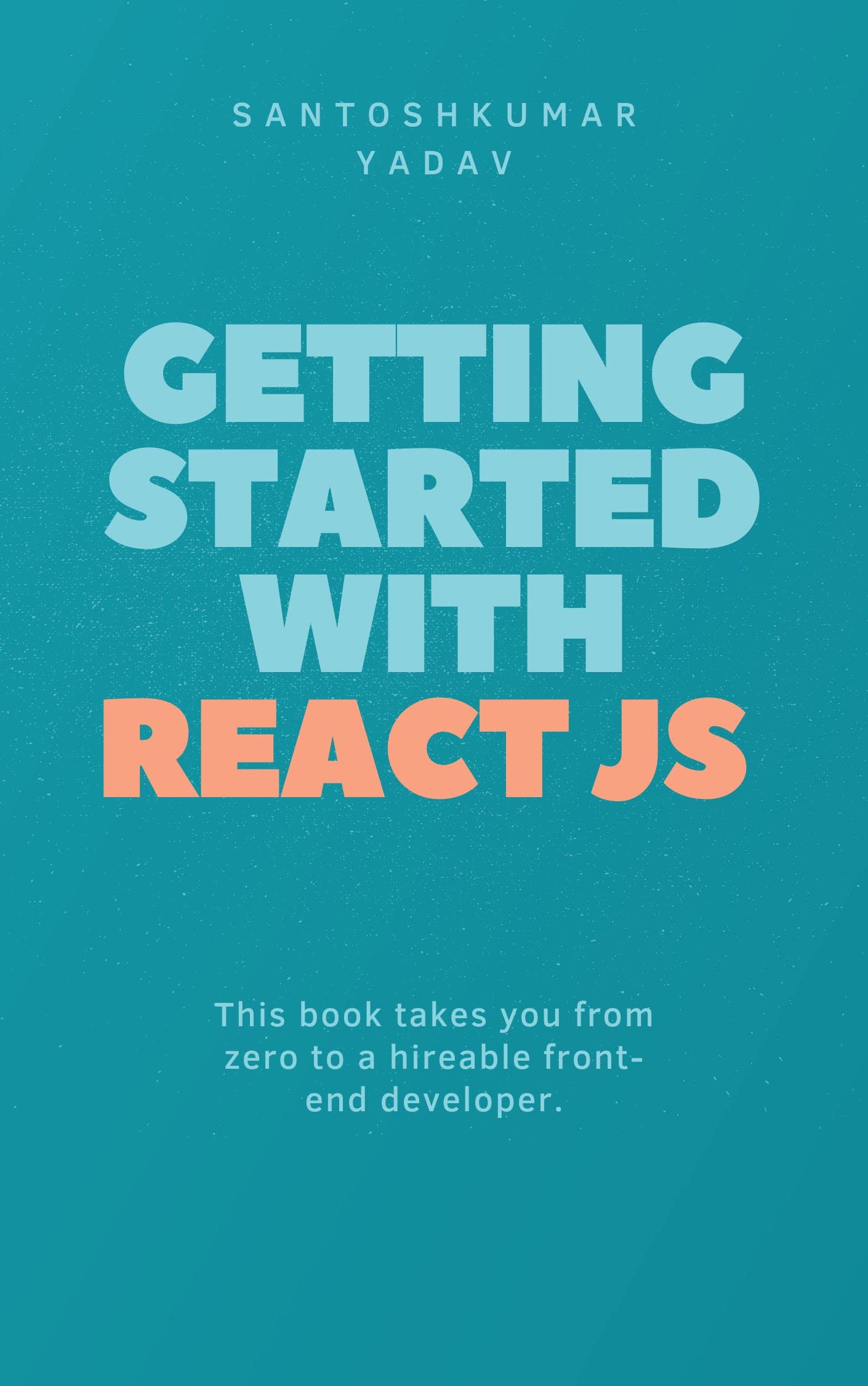 Getting Started with React JS by Santoshkumar Yadav | Goodreads