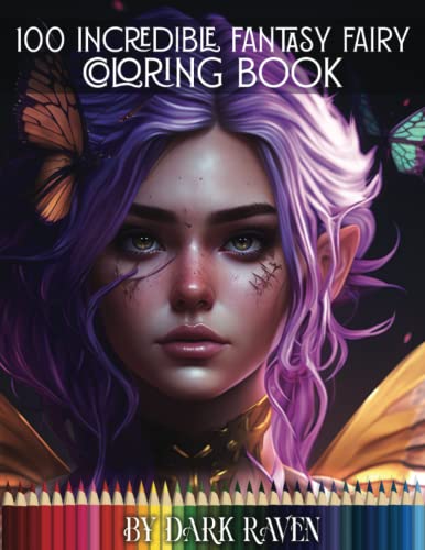 100 Incredible Fantasy Fairy Coloring Book: A Collection of Dark ...