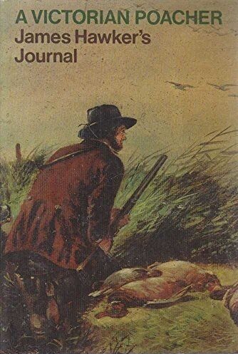 A Victorian Poacher: James Hawker's Journal by James Hawker | Goodreads