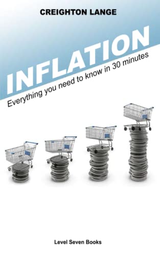 INFLATION: Everything you Need to Know in 30 Minutes by Creighton Lange ...