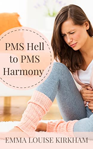 PMS Hell to PMS Harmony: A woman's guide to understanding and healing the symptoms of ...