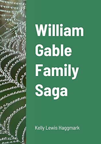 William Gable Family Saga by Kelly Lewis Haggmark | Goodreads