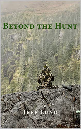 Beyond the Hunt by Jeff Lund | Goodreads
