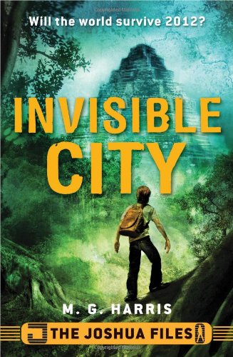The Joshua Files: Invisible City by M. G. Harris | Goodreads