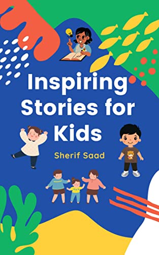 Inspiring Stories for Kids: Illustrated Children's Stories by Sherif ...