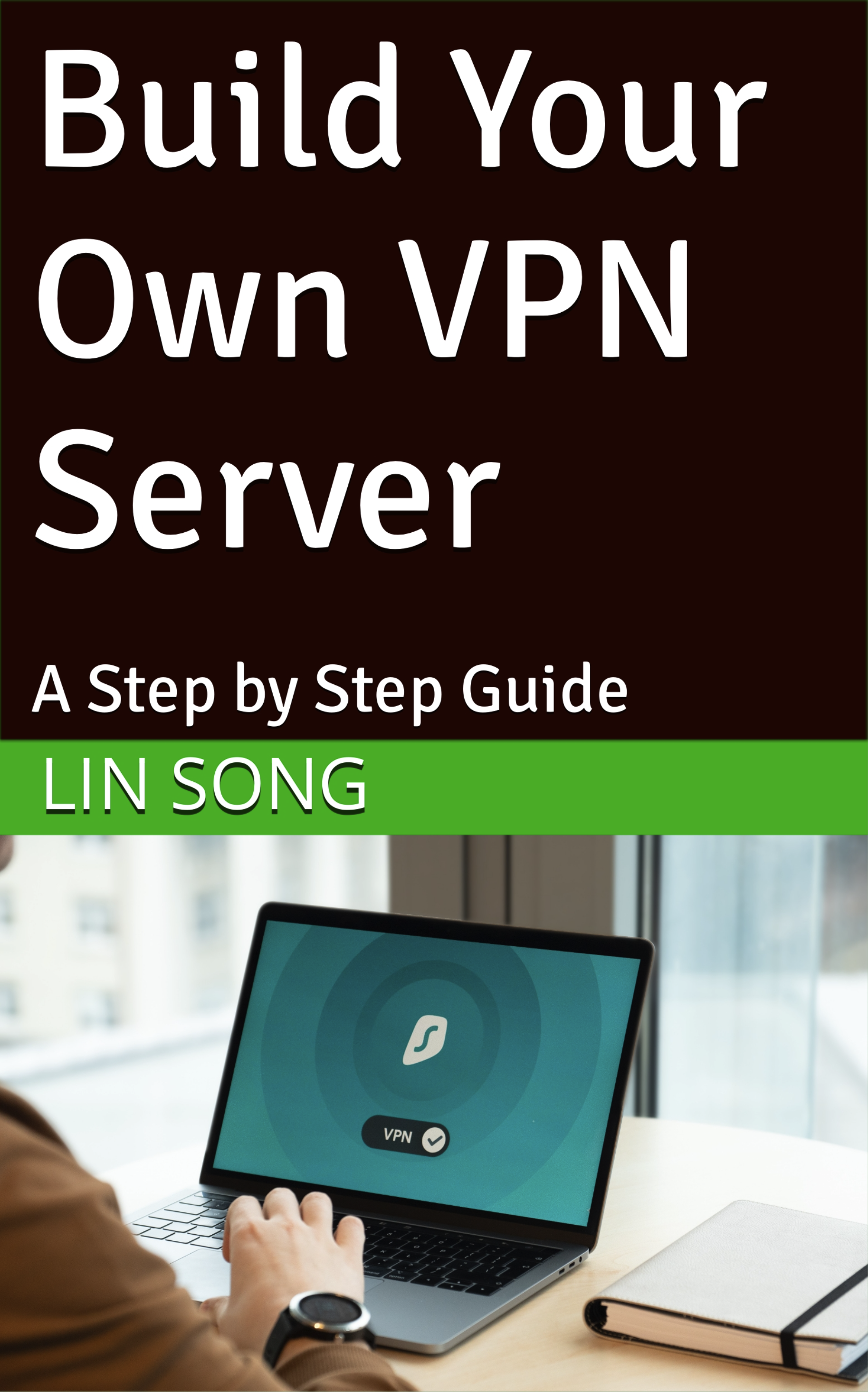 Build Your Own VPN Server: A Step by Step Guide by Lin Song | Goodreads