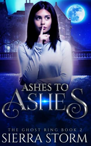 Ashes to Ashes (The Ghost Ring) by Sierra Storm | Goodreads