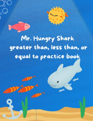 Mr Hungry Shark Greater than, Less than, or equal to: Math Writing ...