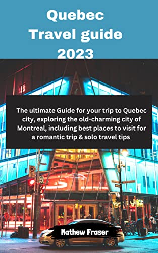 Quebec Travel Guide 2023 - 2024: The ultimate Guide for your trip to ...