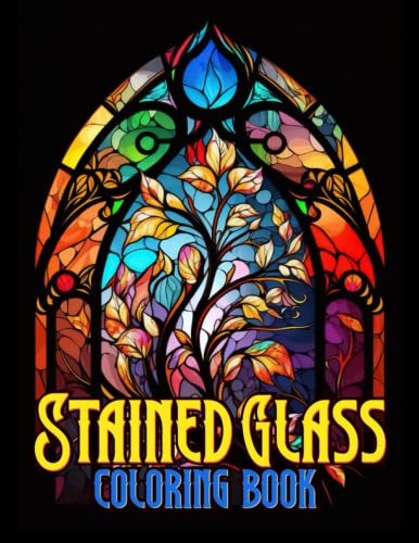 Stained Glass Coloring Book: A creative coloring book for Adults and ...