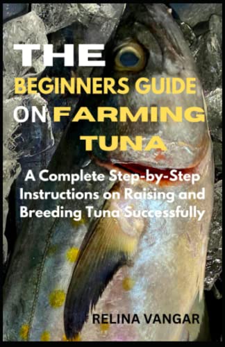 THE BEGINNERS GUIDE ON FARMING TUNA: A Complete Step-by-Step ...